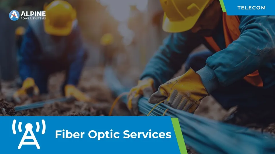 Fiber Optic Services | Telecom Services | Alpine Power Systems