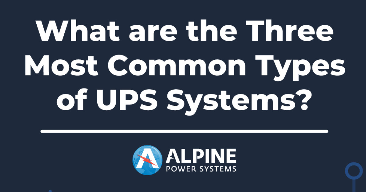 What Are The Three Most Common Types Of UPS Systems | Blog | Alpine ...
